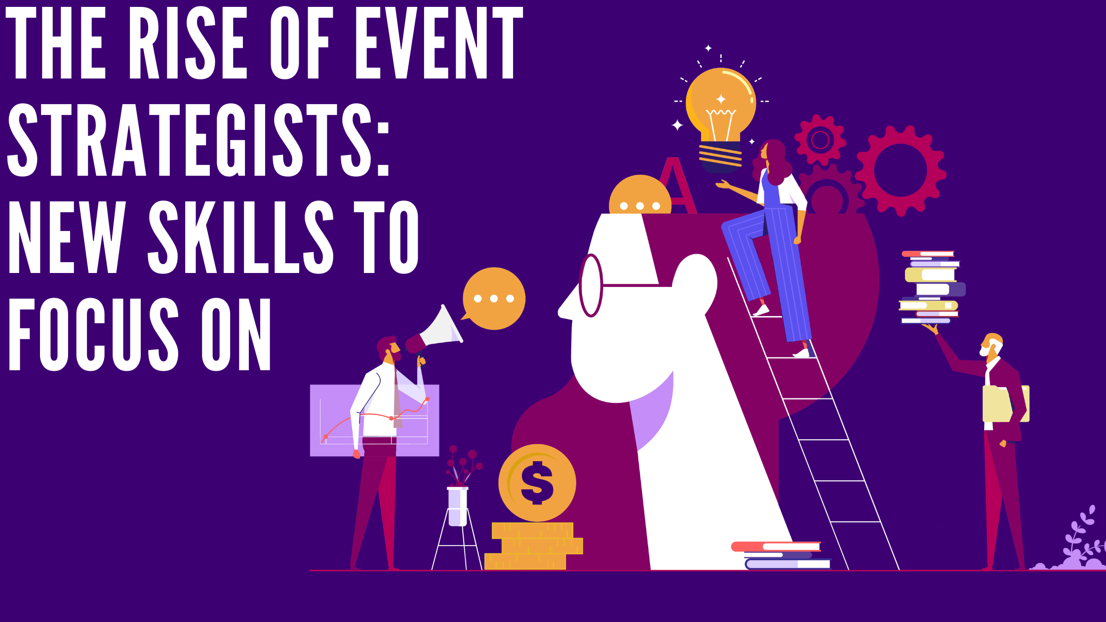 The Rise of Event Strategists: New Skills to Focus On - Evenium